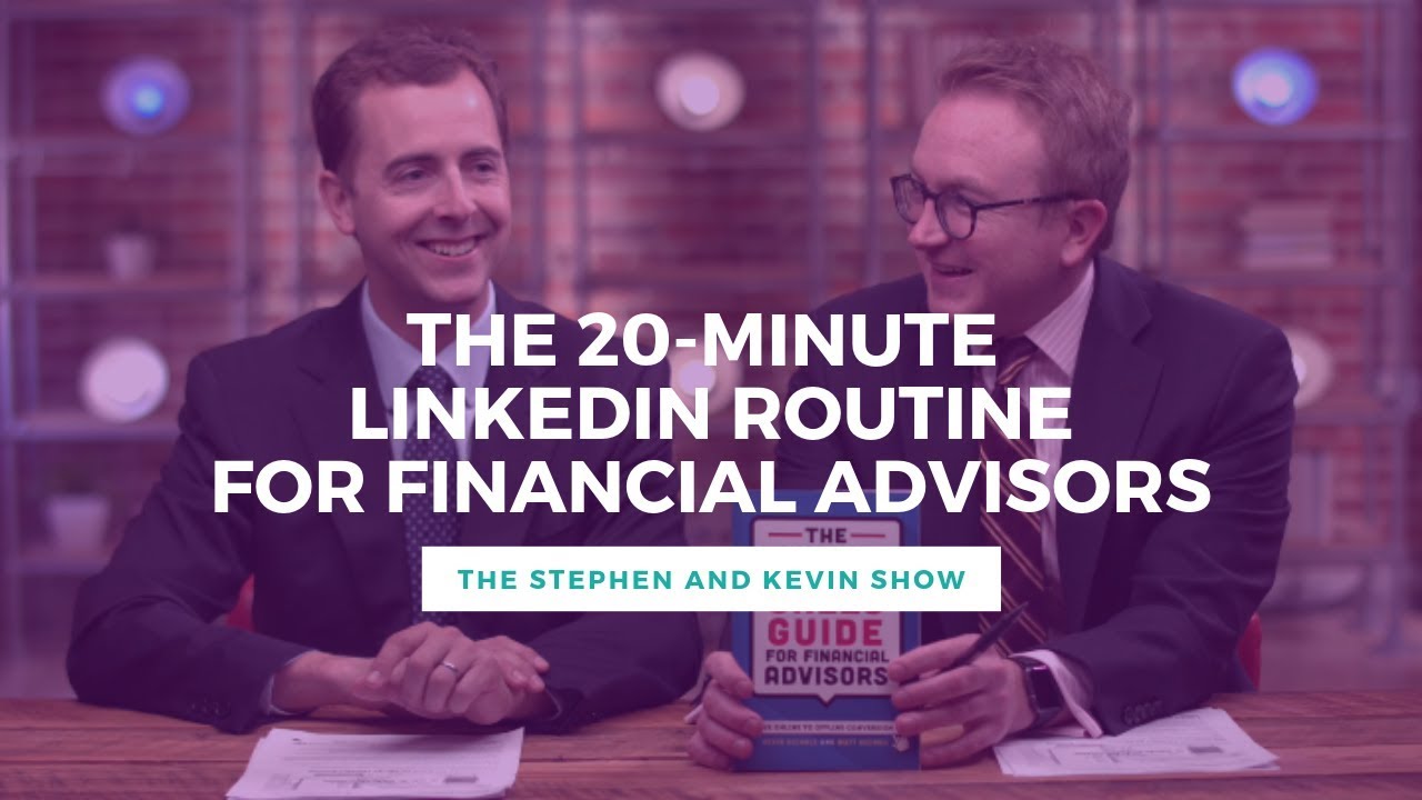 The 20-Minute LinkedIn Routine for Financial Advisors (Episode 78)
