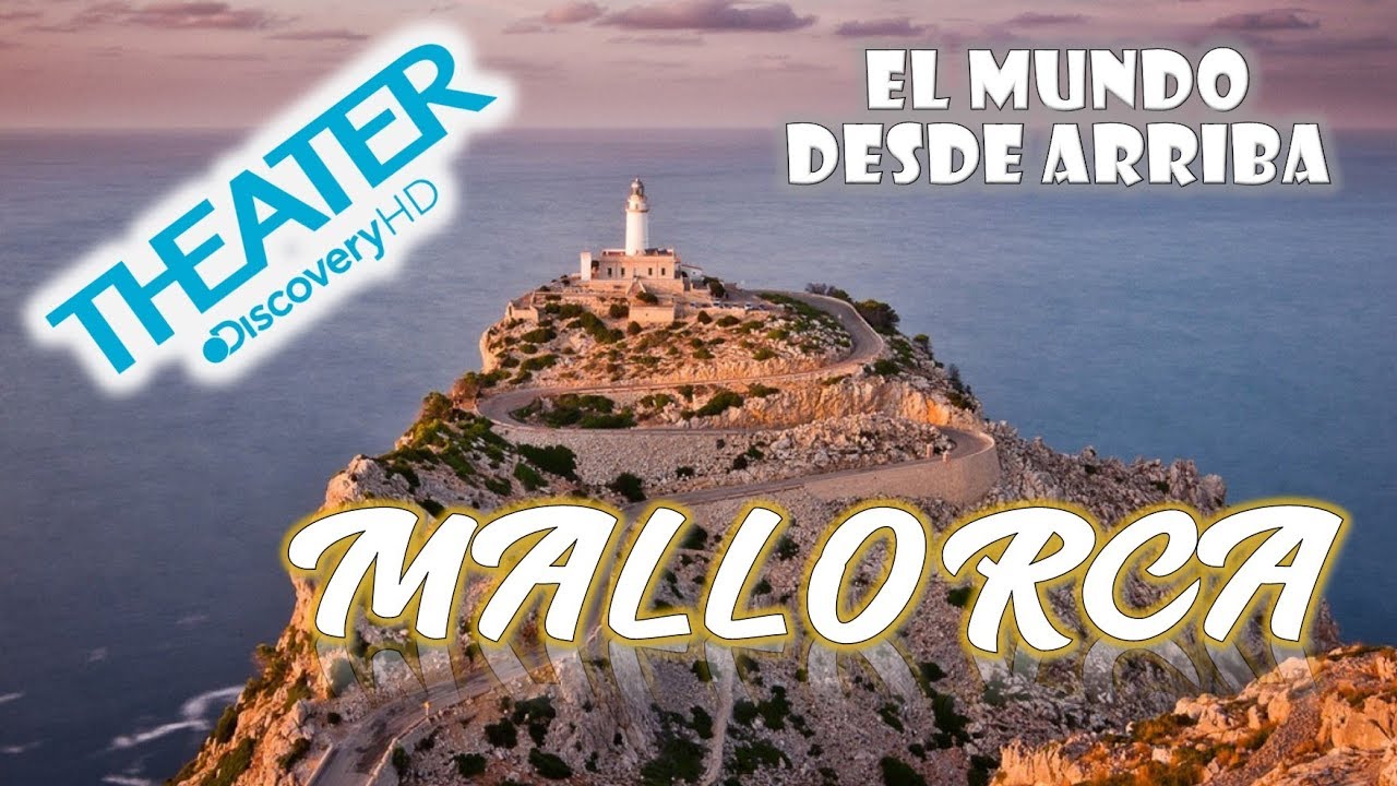 El mundo desde Arriba - Mallorca España - Discovery Theater (español latino)