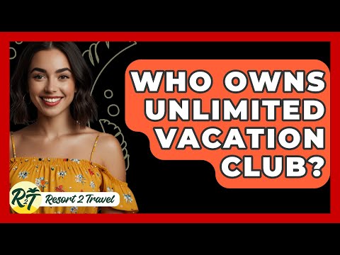 Who Owns Unlimited Vacation Club? - Resort 2 Travel