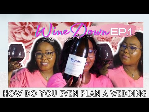 HELP!!! How do you even plan a Wedding ???? | WINEDOWN Ft. Riunite Lambrusco