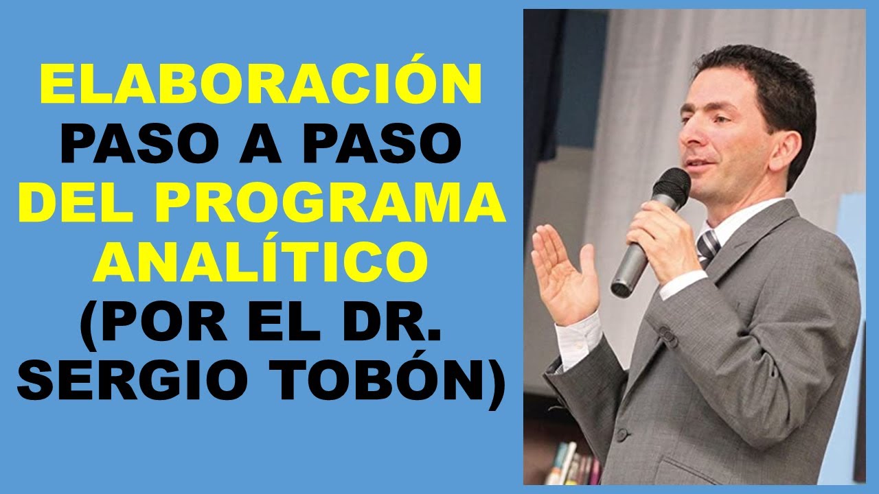 Soy Docente: ELABORACIÓN PASO A PASO DEL PROGRAMA ANALÍTICO (POR EL DR. SERGIO TOBÓN)