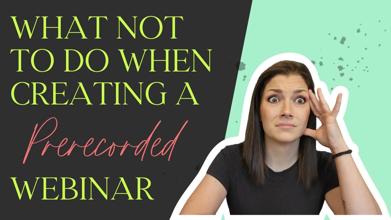 What Not to do When Creating a Prerecorded Webinar