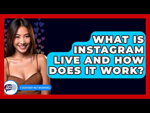 What Is Instagram Live And How Does It Work? - Everyday-Networking
