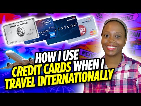 How I Use Credit Cards when I Travel Internationally