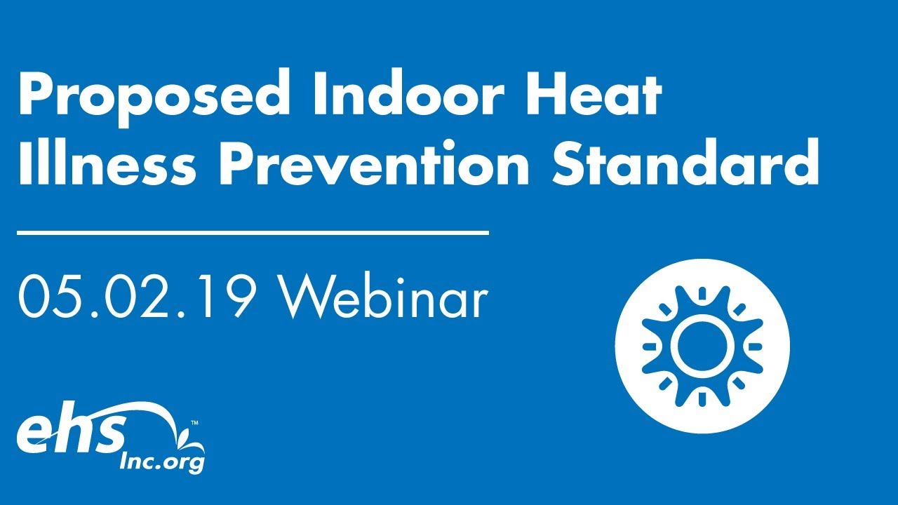 ehsInc Webinar Sessions: Proposed Indoor Heat Illness Prevention Standard for California Workers