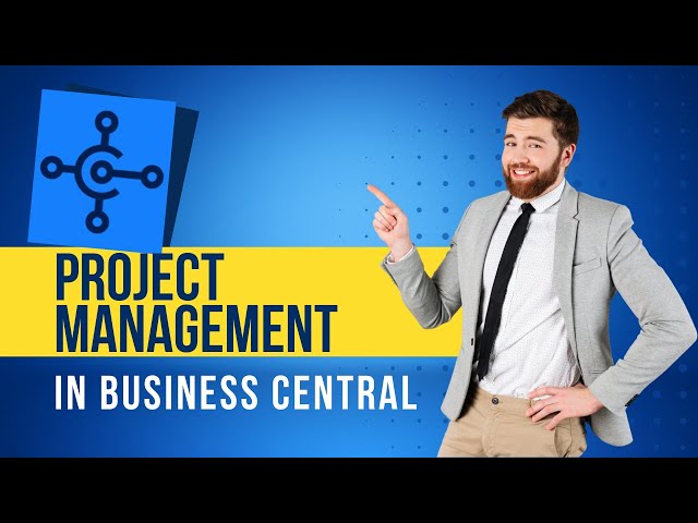 Mastering Project Management in Dynamics 365 Business Central: A Comprehensive Guide | Galaxy.ai ...