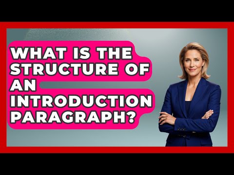 What Is The Structure Of An Introduction Paragraph? - The College Explorer