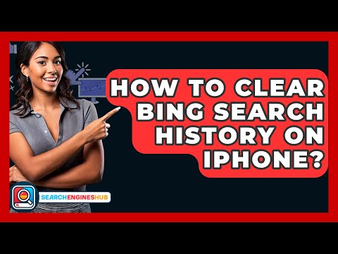 How To Clear Bing Search History On iPhone? - SearchEnginesHub.com