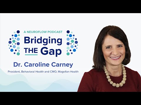 Bridging the Gap Episode 1 | Dr. Caroline Carney, Magellan Health