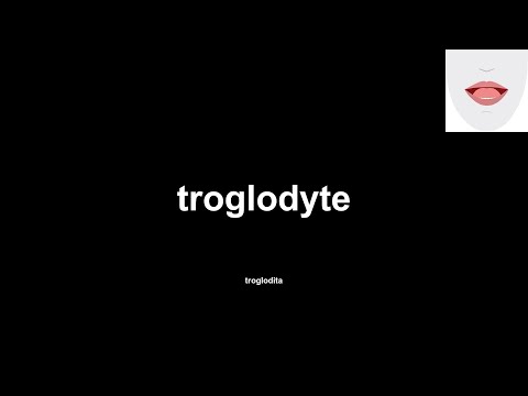 troglodyte (troglodita) How to Pronounce and definitions
