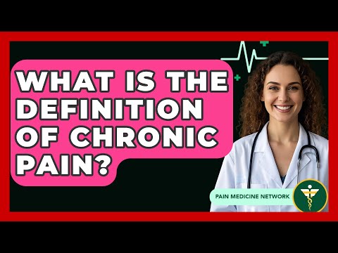 What Is The Definition Of Chronic Pain? - Pain Medicine Network