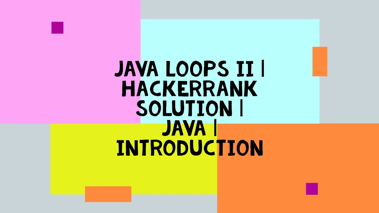 JAVA LOOPS II | HACKERRANK SOLUTION | JAVA | INTRODUCTION