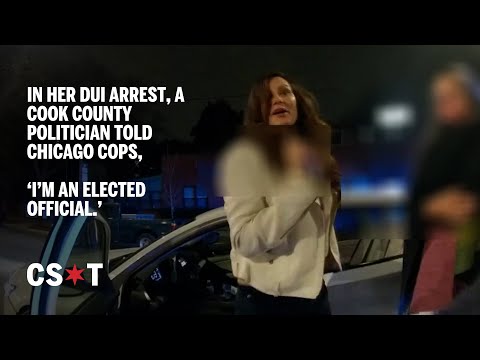 In her DUI arrest, a Cook County politician told Chicago cops, ‘I’m an elected official.’