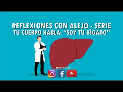 REFLEXIONES CON ALEJO - SERIE TU CUERPO HABLA: “SOY TU HÍGADO”