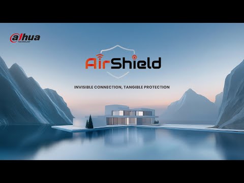 Dahua AirShield — Invisible Connection, Tangible Protection