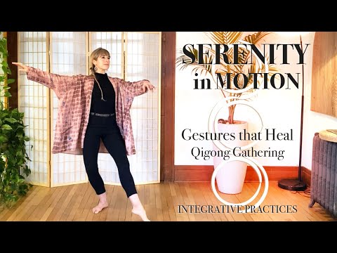 Serenity in Motion – Gestures that Heal Qigong Gathering