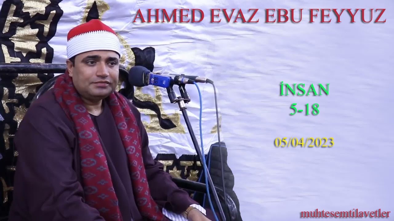 Ahmed Evaz Ebu Feyyuz İnsan 5 18 05 04 2023 احمد عوض