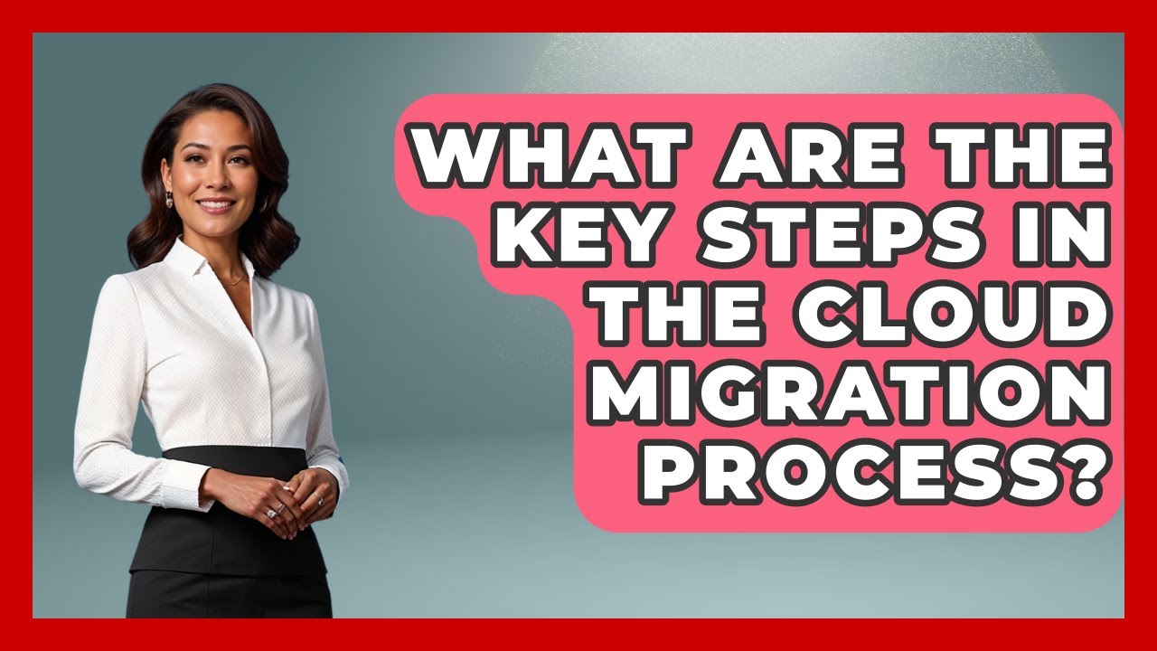 What Are the Key Steps in the Cloud Migration Process? | Cloud Stack Studio News