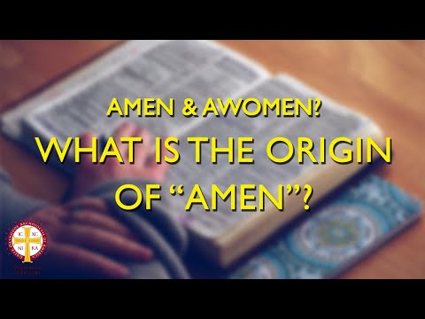 Amen and Awomen? What is the Origin of "Amen"? | Orthodoxy Fact vs Fiction