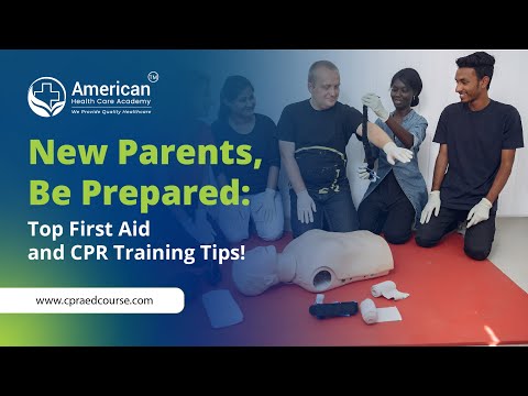 New Parents, Be Prepared: Top First Aid and CPR Training Tips!