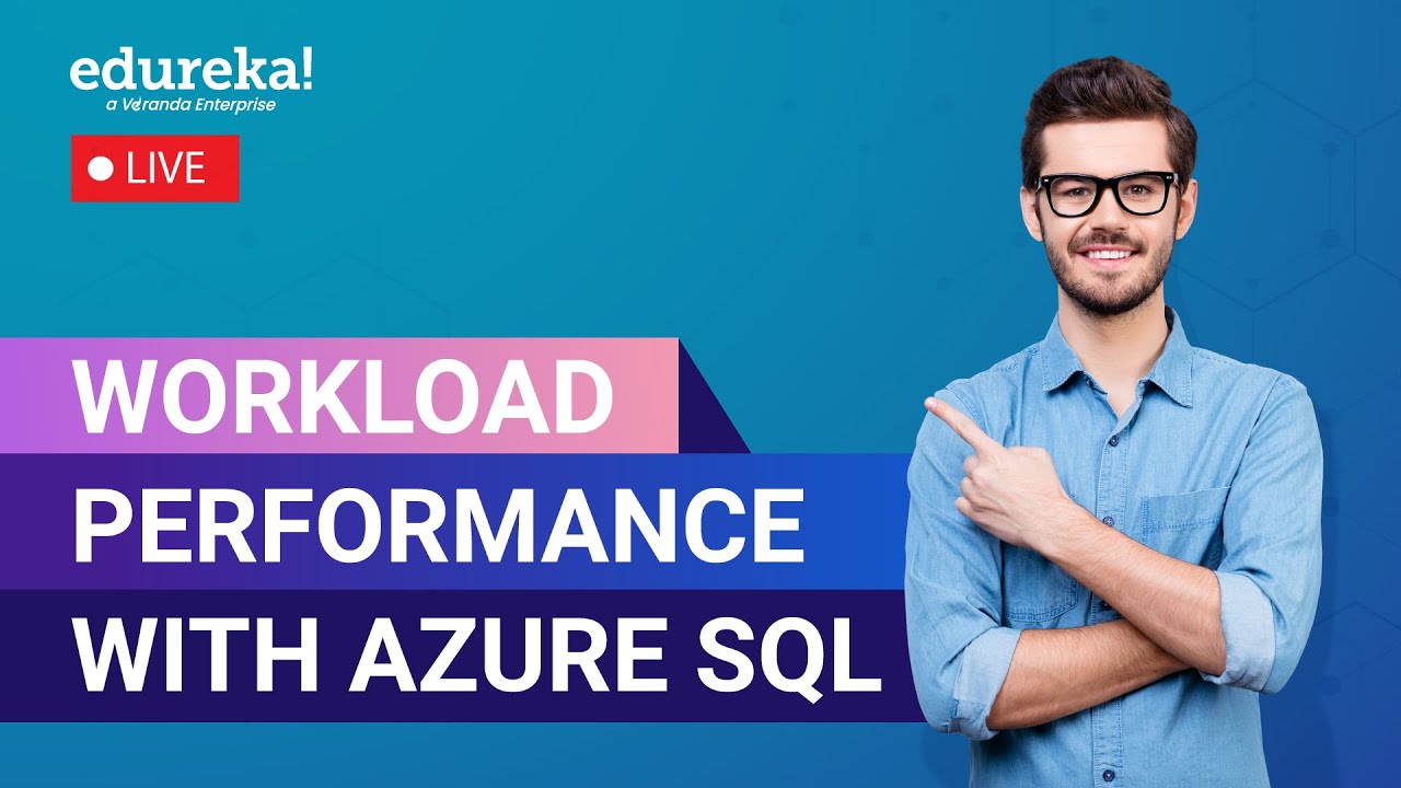 Optimise Workload Performance with Azure SQL Database | Azure SQL Database | Edureka Live