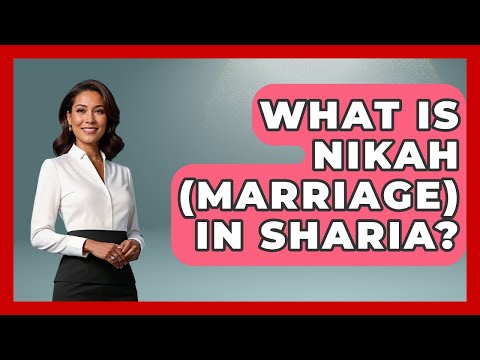 What Is Nikah (Marriage) In Sharia? - Understanding Southwest Asia