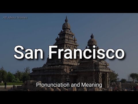 San Francisco - Pronunciation and Meaning
