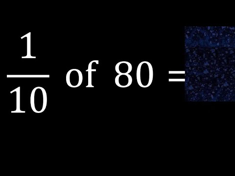 1/10 of 80 ,fraction of a number, part of a whole number