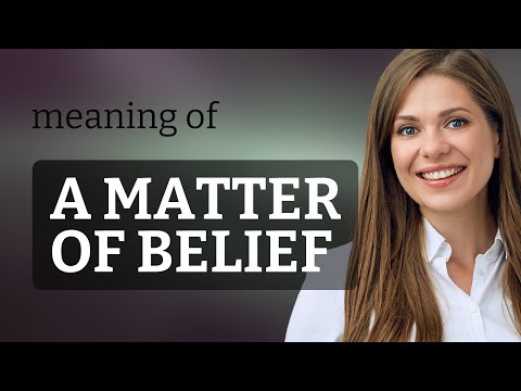 Exploring "A Matter of Belief": Unveiling Meanings in English