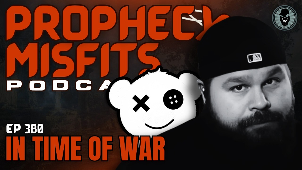 Prophecy Misfits Podcast 4/4/26: In Time Of War