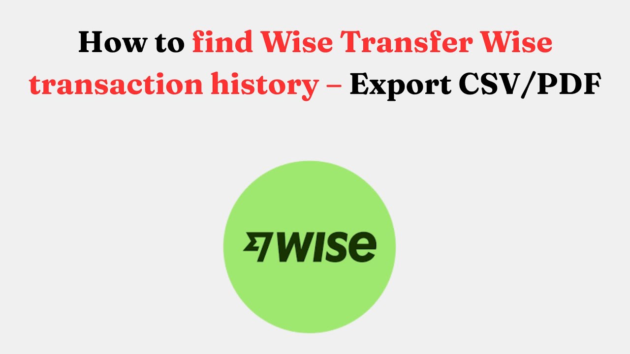 How to find Wise Transfer Wise transaction history – Export CSV/PDF