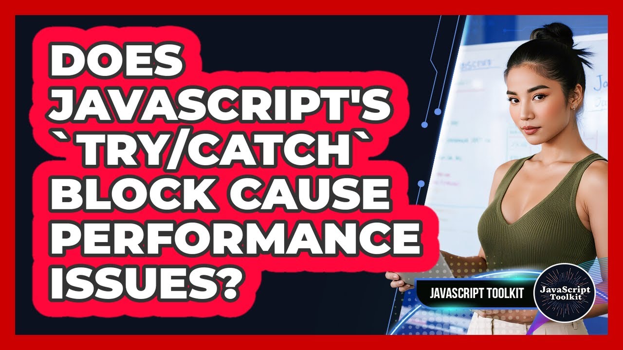 Does JavaScript's `try/catch` Block Cause Performance Issues? - JavaScript Toolkit