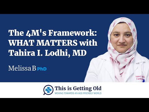 The 4M's Framework: WHAT MATTERS with Tahira I. Lodhi MD