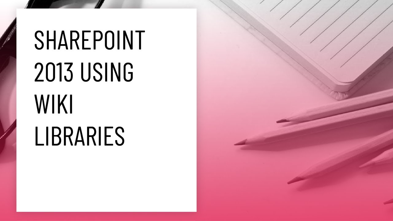 SharePoint 2013 | Using Wiki Libraries