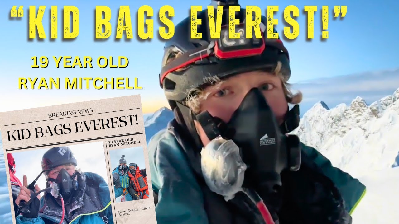 Everest at 19! YouTube Influencer Ryan Mitchell's Path to the Top