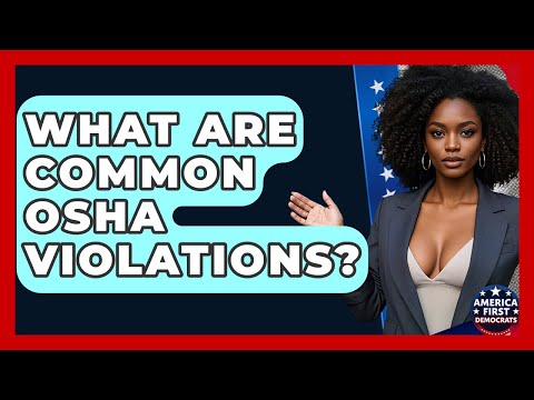 What Are Common OSHA Violations? - America First Democrats