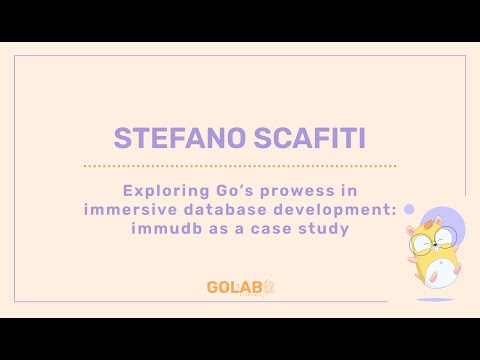 Exploring Go's Prowess in Immersive Database Development: immudb as a Case Study - Stefano Scafiti