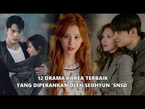 12 Drama Korea Terbaik Seohyun SNSD || Best Korean Dramas of Seohyun SNSD