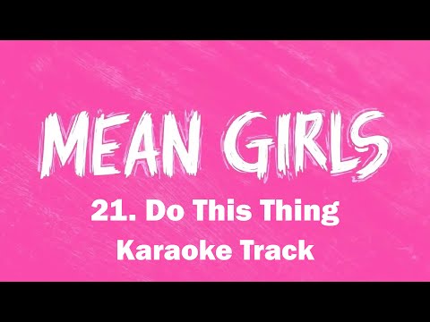 🎧🎤🎼Do This Thing - 21 - Mean Girls the Musical🎼🎤🎧