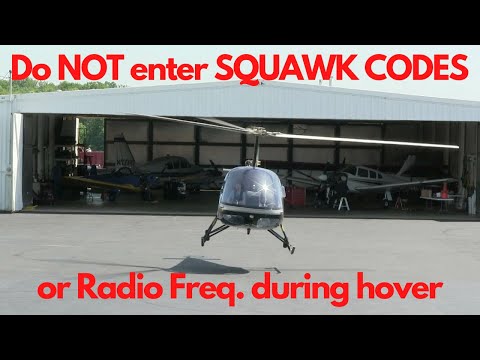Do NOT enter SQUAWK CODES or Radio Freqs while in a hover and more