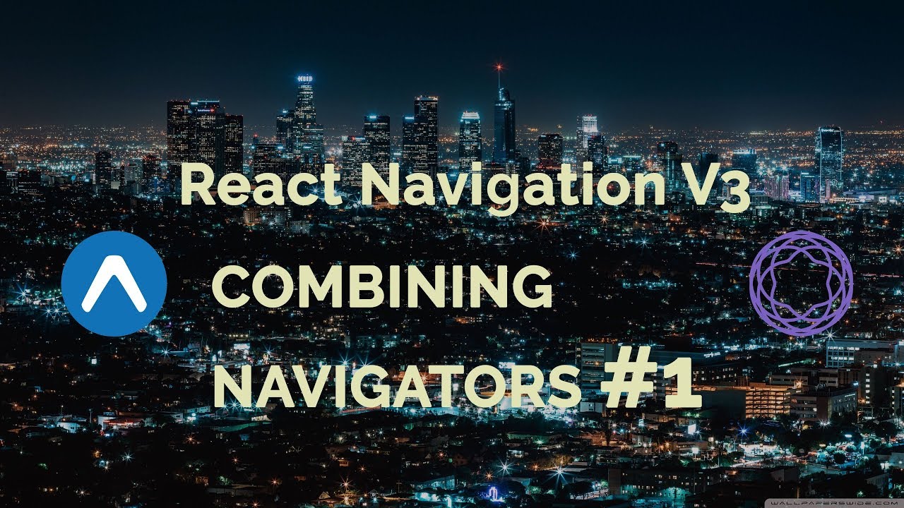 Combining Navigators #1 | React Navigation V3 | React Native Tutorial