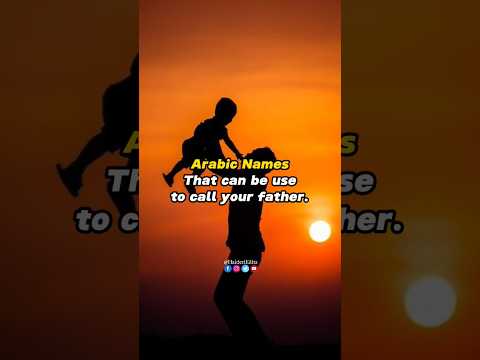 Arabic Names That Can Be Use To Call Your Father #islamic #arabicnames #shorts #arabic