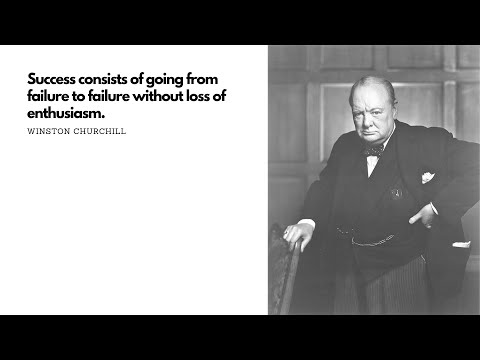 Winston Churchill - Success consists of going from failure to failure without loss of enthusiasm