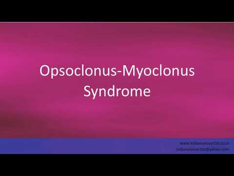 Pronunciation of the word(s) "Opsoclonus-Myoclonus Syndrome".