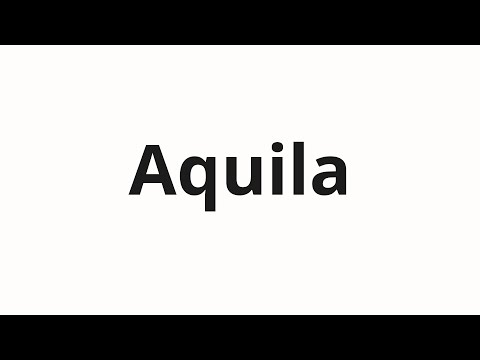How to pronounce Aquila