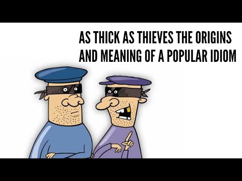 As Thick as Thieves The Origins and Meaning of a Popular Idiom