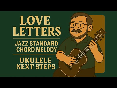 Love Letters – Jazz Standard Chord Melody | Ukulele Next Steps