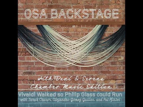 OSA Backstage, Chamber Music Edition: Vivaldi Walked so Philip Glass could Run
