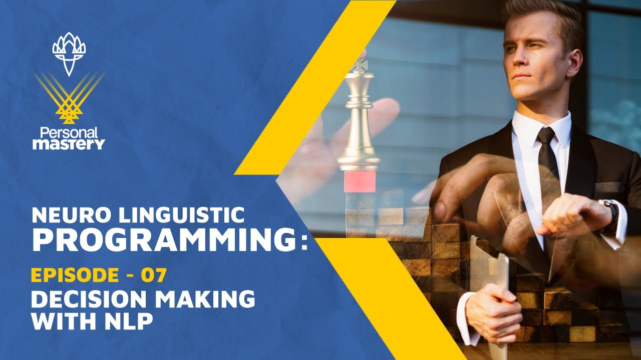 Neuro Linguistic Programming Episode 07 | Decision Making with NLP