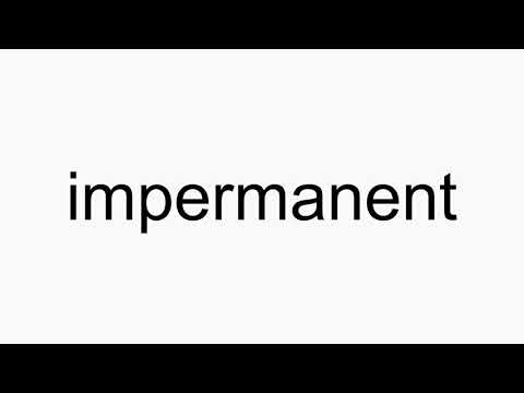 How to pronounce impermanent